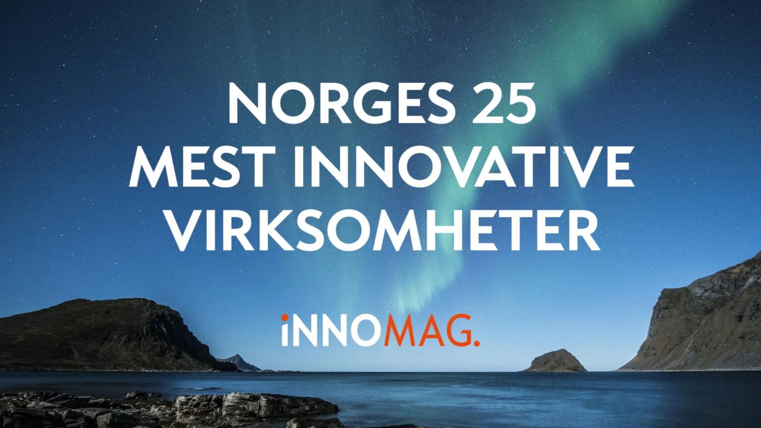 Norges 25 mest innovative virksomheter 2025! - Innomag.no